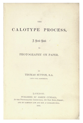 Bonhams : PHOTOGRAPHY SUTTON (THOMAS) The Calotype Process. A Hand Book ...
