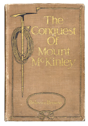 Bonhams : BROWNE (BELMORE) The Conquest of Mount McKinley. The Story of ...