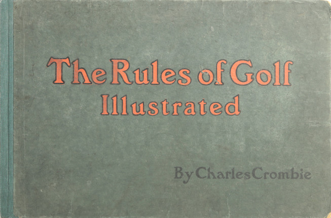Bonhams : CROMBIE (CHARLES) The Rules of Golf Illustrated, first ...