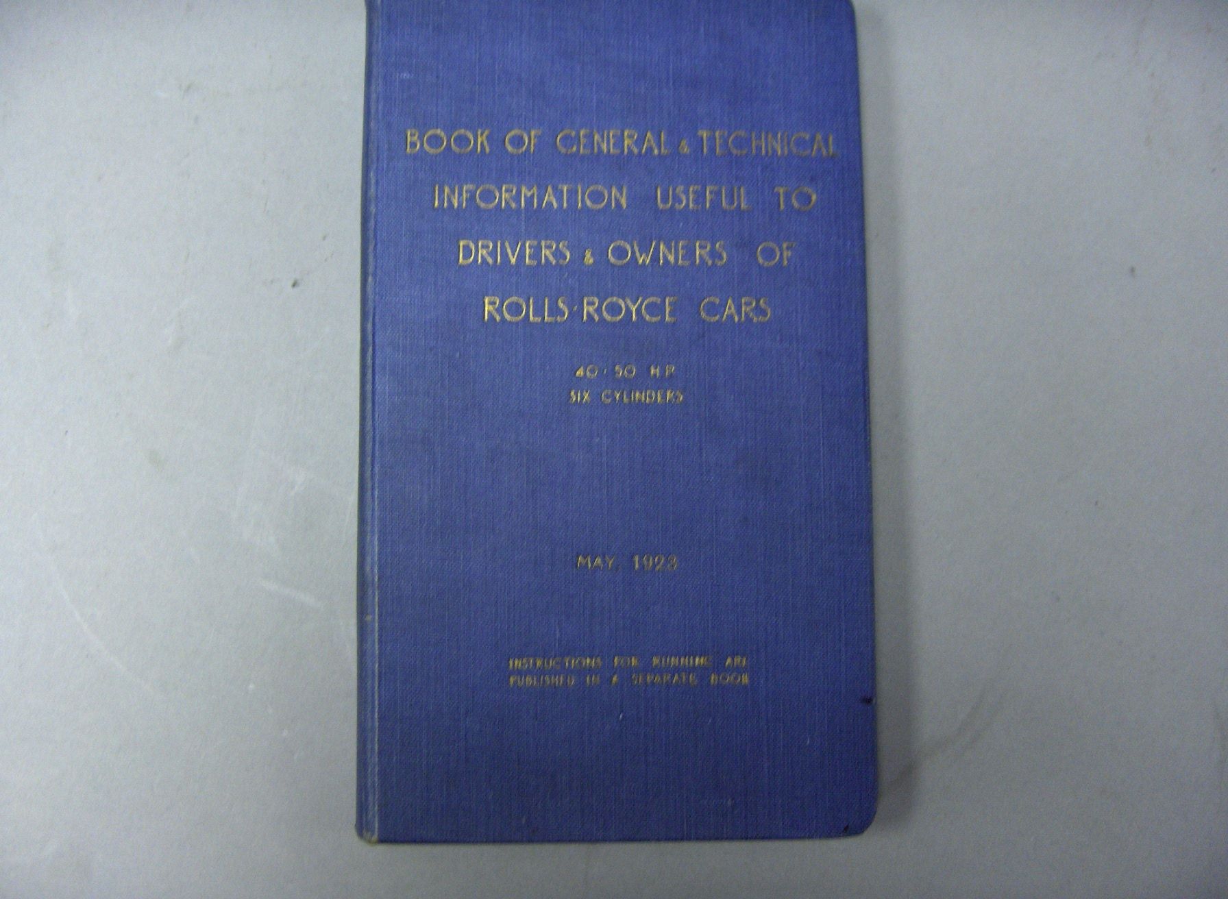 Bonhams Cars : A Rolls-Royce Book of General Technical Information for the 40/50HP model, May 1923,