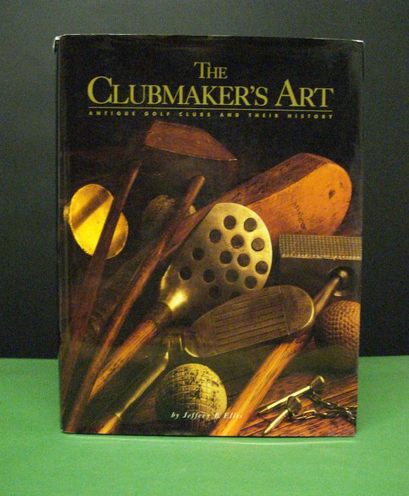 Bonhams : Ellis, Jeffery B.: The Clubmaker's Art: Antique Golf Clubs ...
