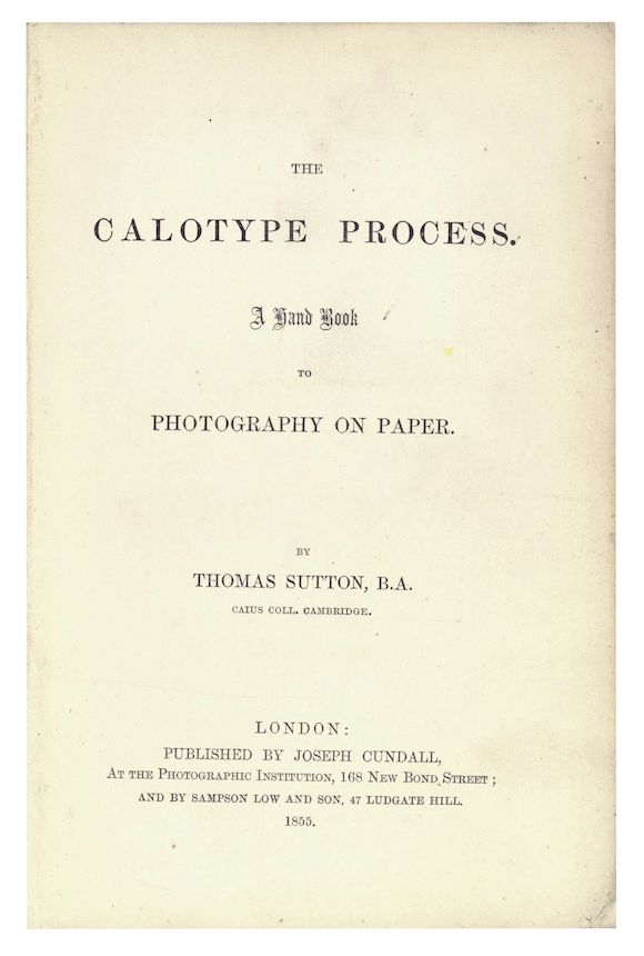 Bonhams : PHOTOGRAPHY SUTTON (THOMAS) The Calotype Process. A Hand Book ...