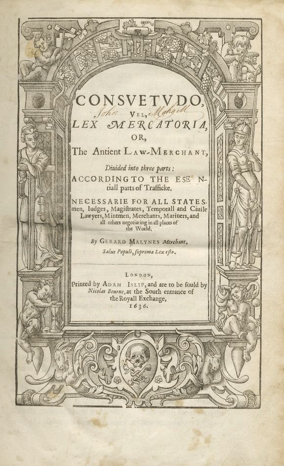 Bonhams : MALYNES (GERARD) Consuetudo. Vel Lex Mercatoria, or, the ...