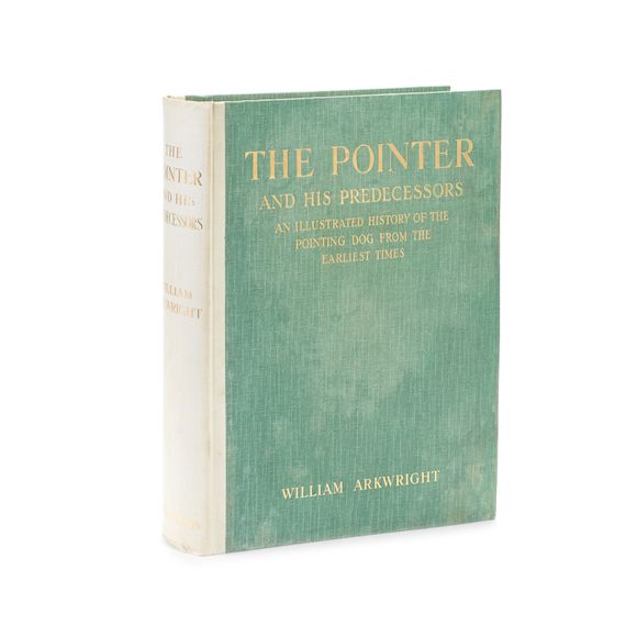 Bonhams : ARKWRIGHT (WILLIAM) The Pointer and His Predecessors, Arthur ...