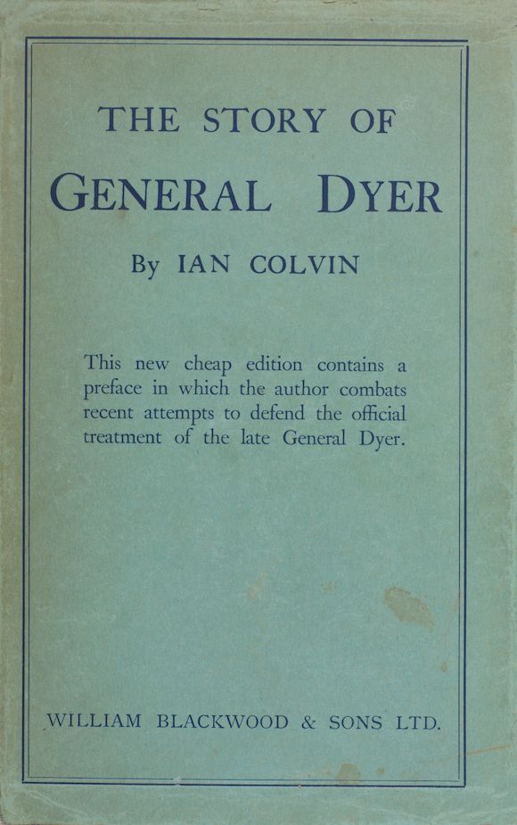 Bonhams : Ian Colvin, The Life of General Dyer William Blackwood & Sons ...